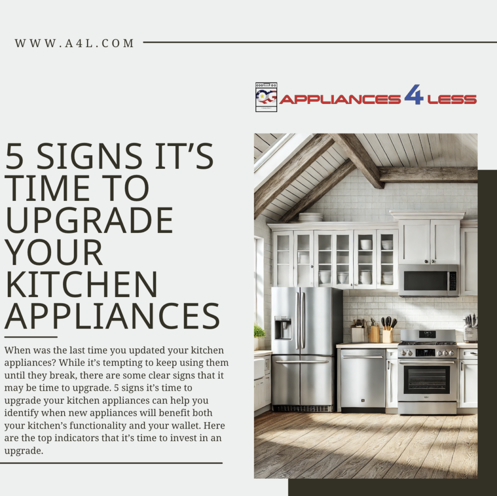 5 Signs It’s Time to Upgrade Your Kitchen Appliances - Appliances 4 Less