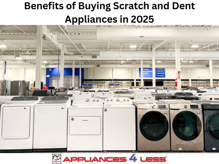 Scratch and Dent Appliances Benefits in 2025